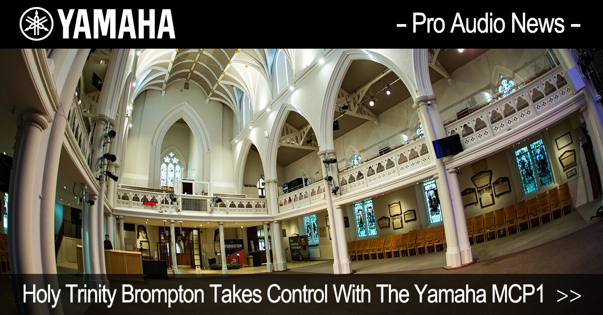 Holy Trinity Brompton Takes Control With The Yamaha MCP1